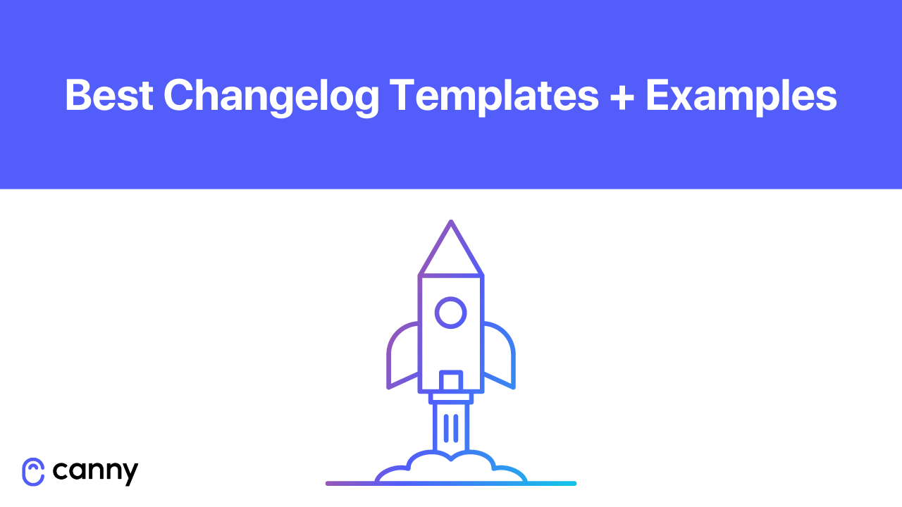 The Best Changelog Templates & Examples — Get Your Guide Now!